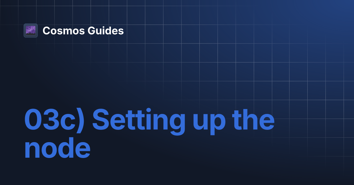 03c) Setting up the node | Cosmos Guides