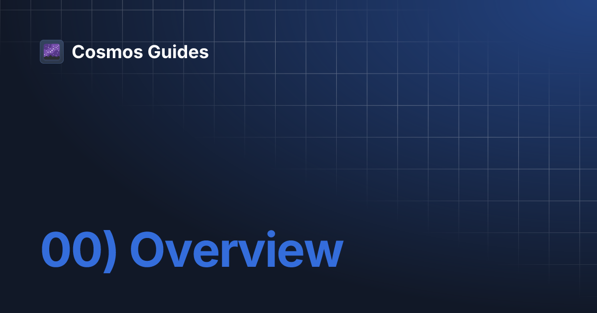00) Overview | Cosmos Guides