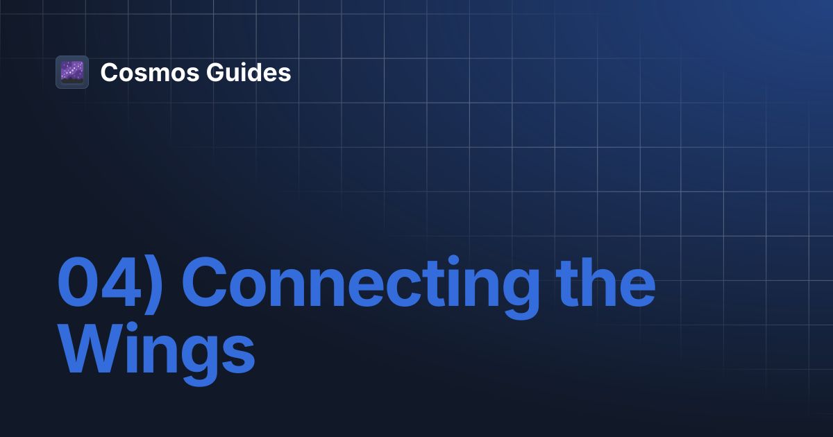 04) Connecting the Wings | Cosmos Guides