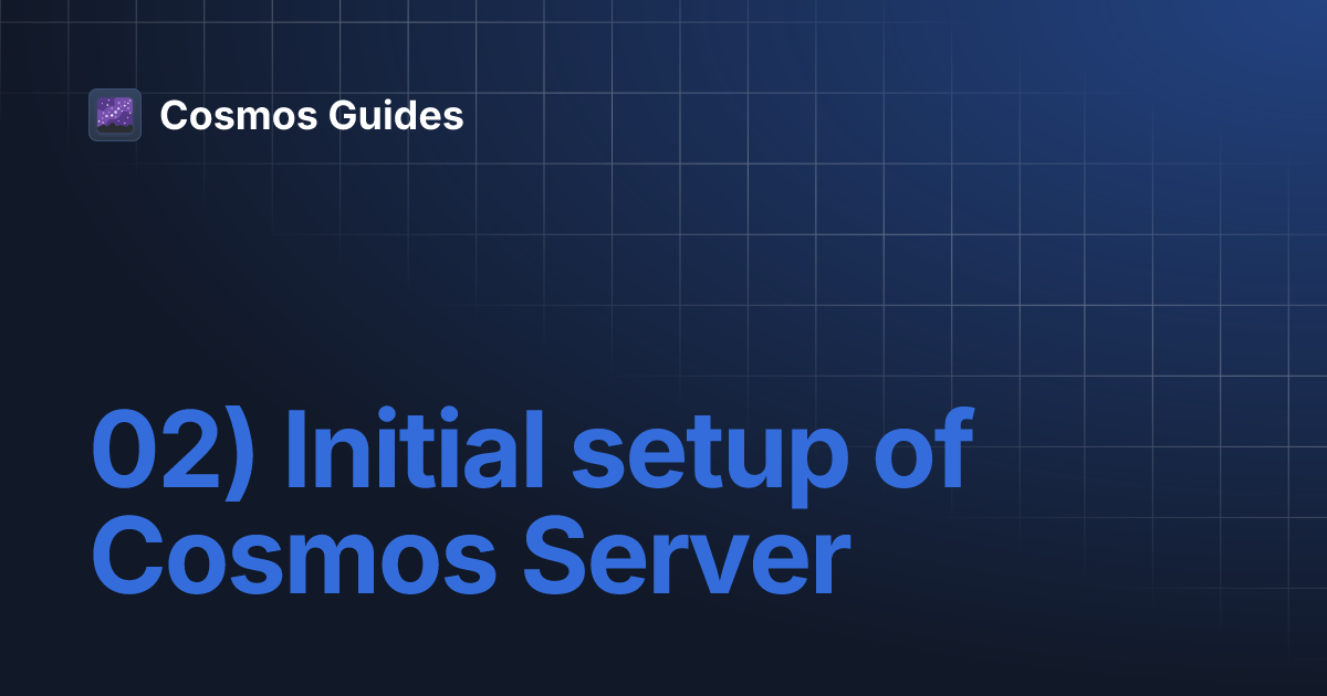 02) Initial setup of Cosmos Server | Cosmos Guides