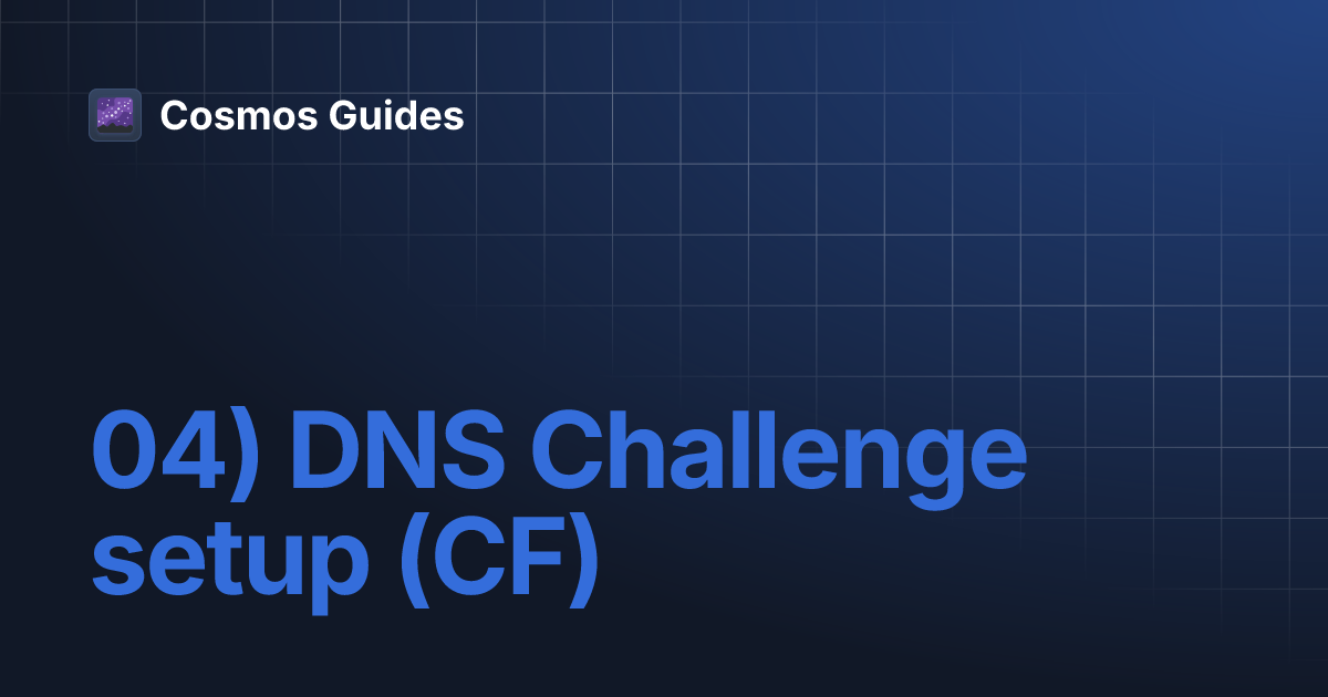 04) DNS Challenge setup (CF) | Cosmos Guides