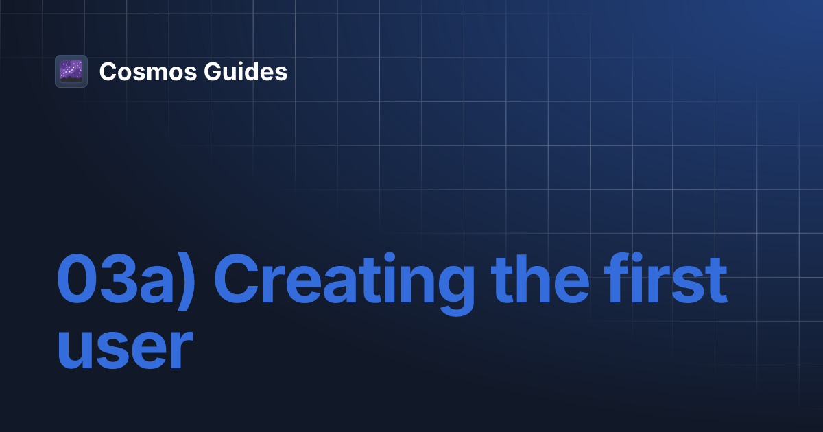 03a) Creating the first user | Cosmos Guides