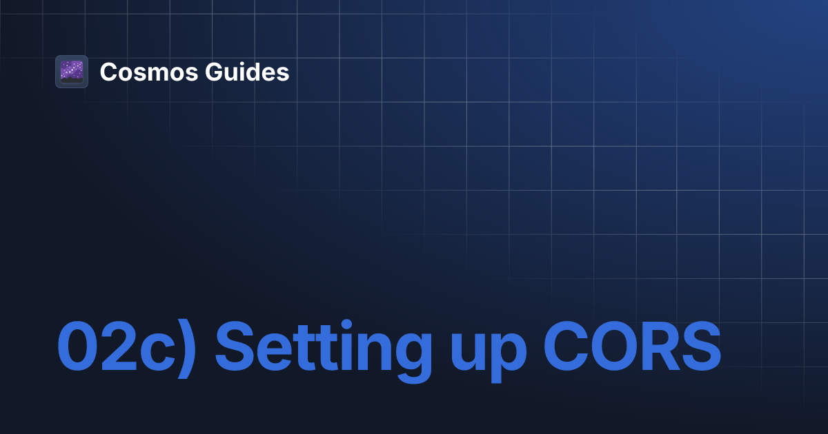 02c) Setting up CORS | Cosmos Guides