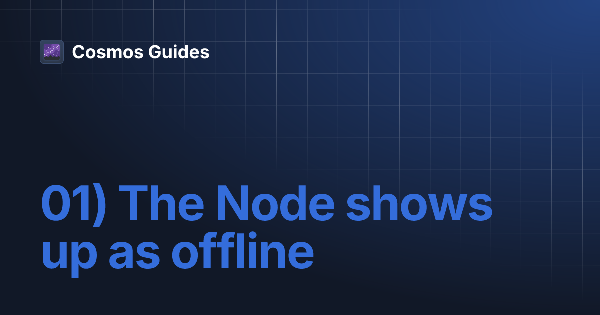 01) The Node shows up as offline | Cosmos Guides